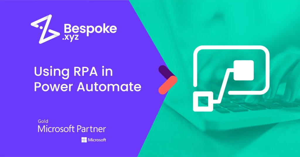 Using RPA in Power Automate - Bespoke XYZ