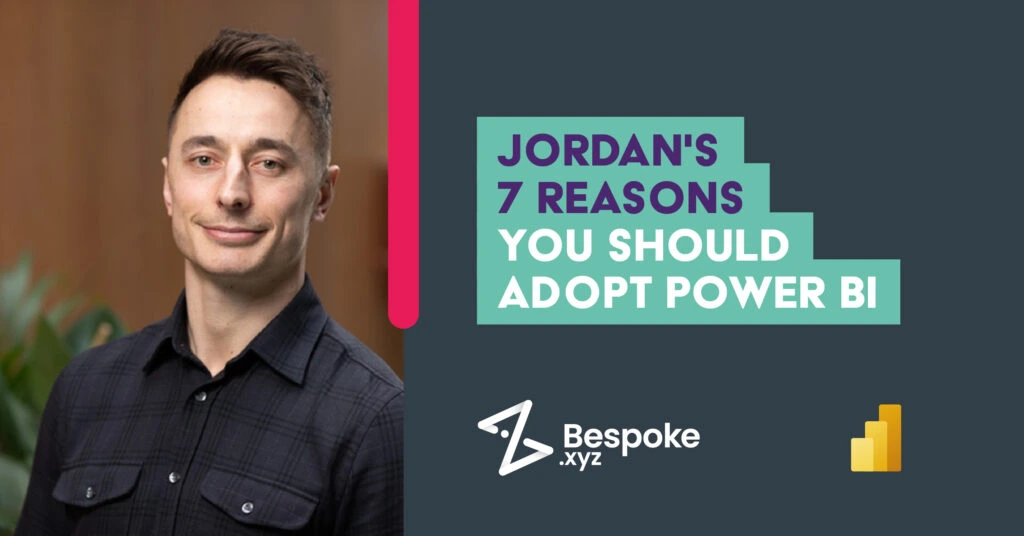 Bespoke blog - Jordan’s 7 Reasons you Should Adopt Power BI